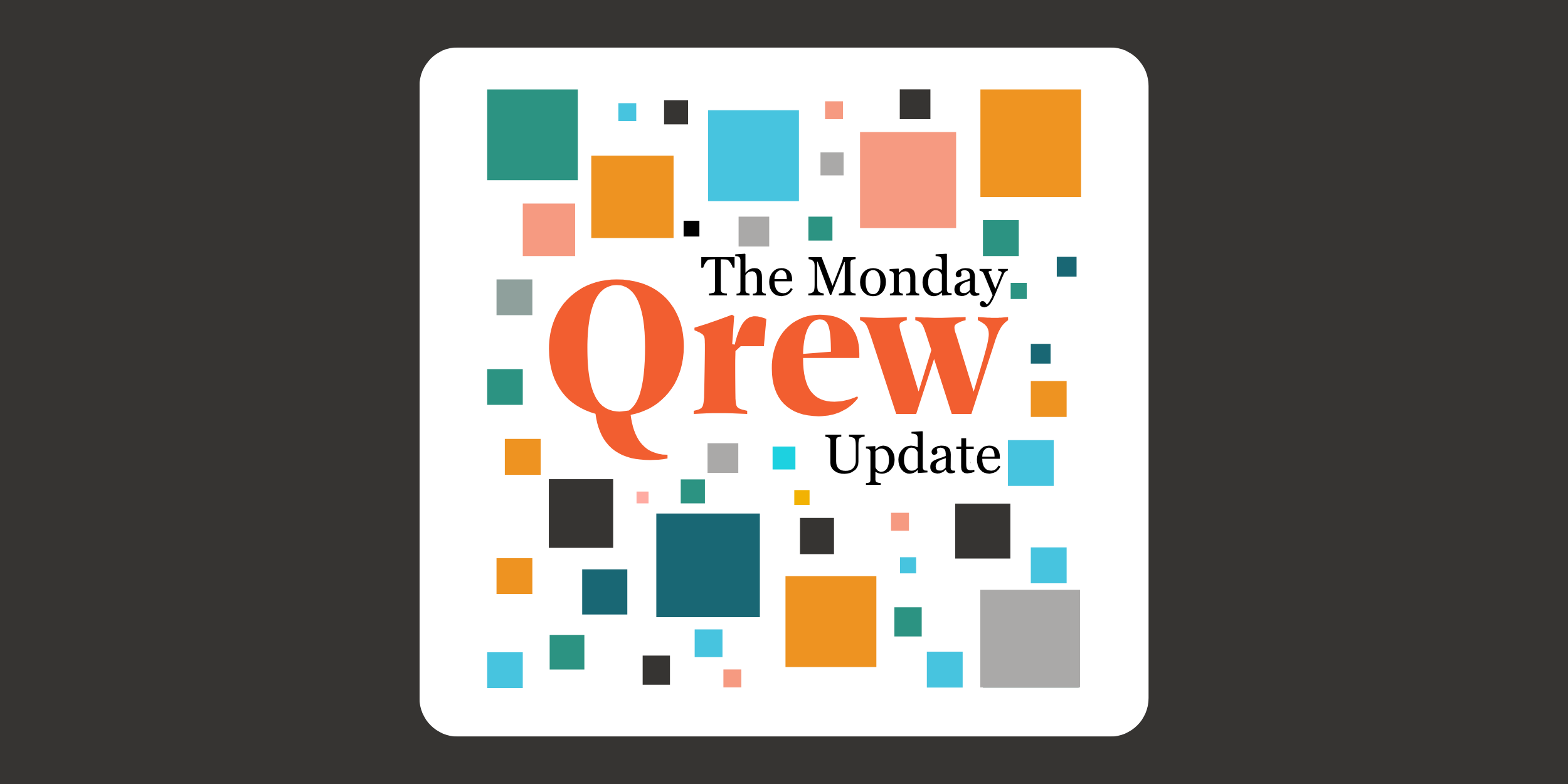 The Qrew Monday Update | Qrew Discussions