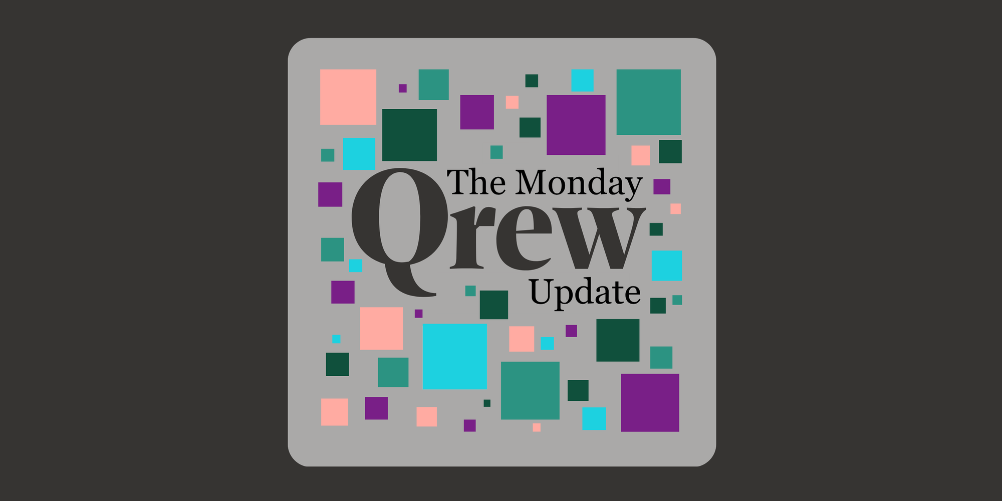 The Qrew Monday Update | Qrew Discussions